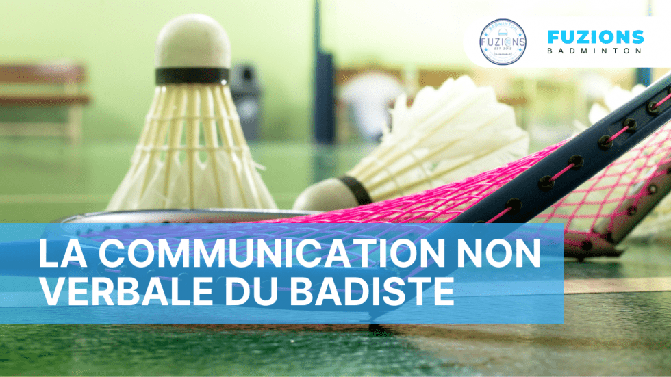 La communication non verbale du badiste - Fuzions badminton